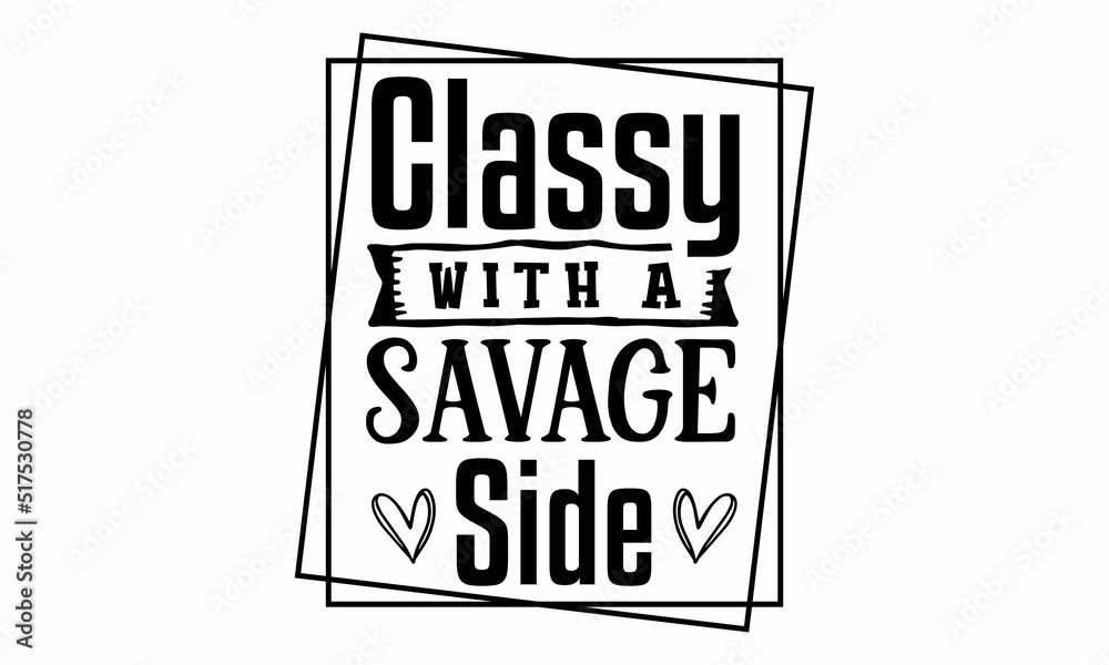 Classy With A Savage Side Svg Craft Design Stock Vector Adobe Stock