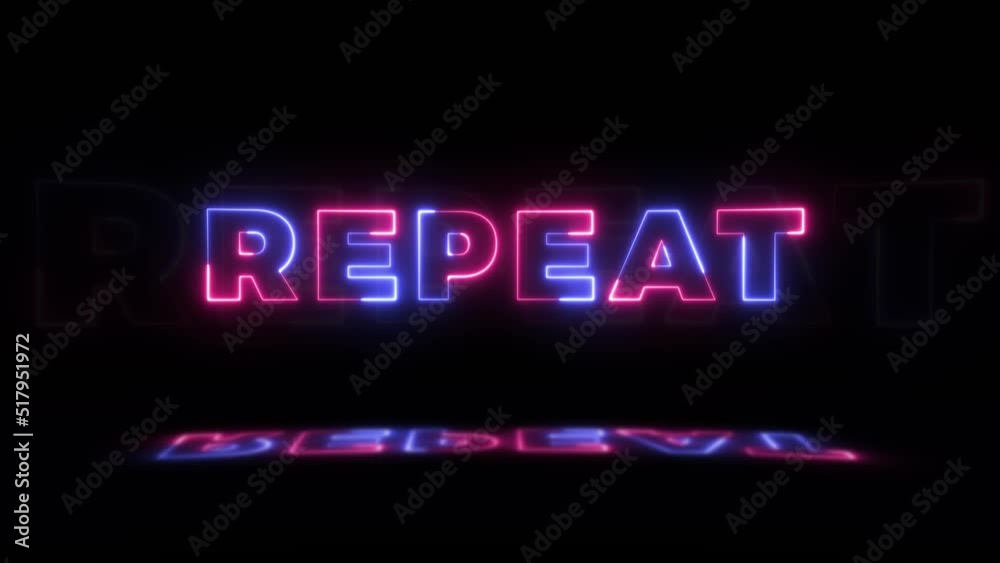 Neon glowing word 'REPEAT' on a black background with reflections on a ...