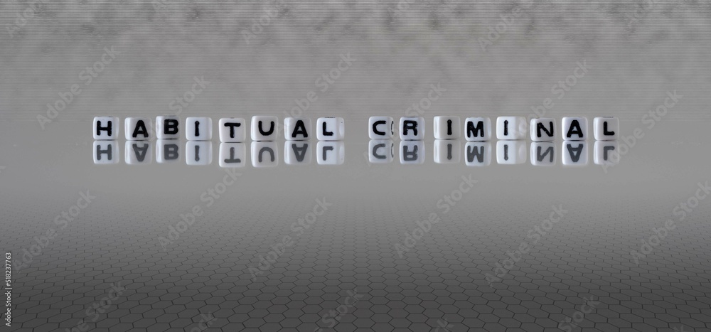 habitual criminal word or concept represented by black and white letter ...