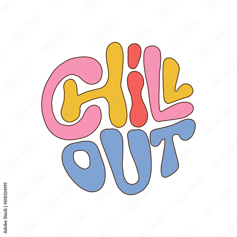 Chill out - lettering quote in round shape. 70s retro groovy growing ...