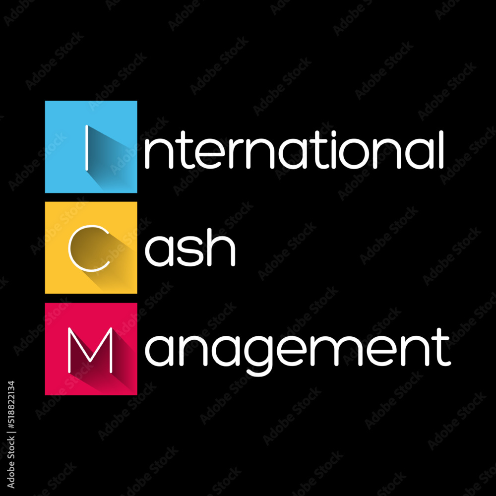 ICM International Cash Management - field that helps smooth the process ...