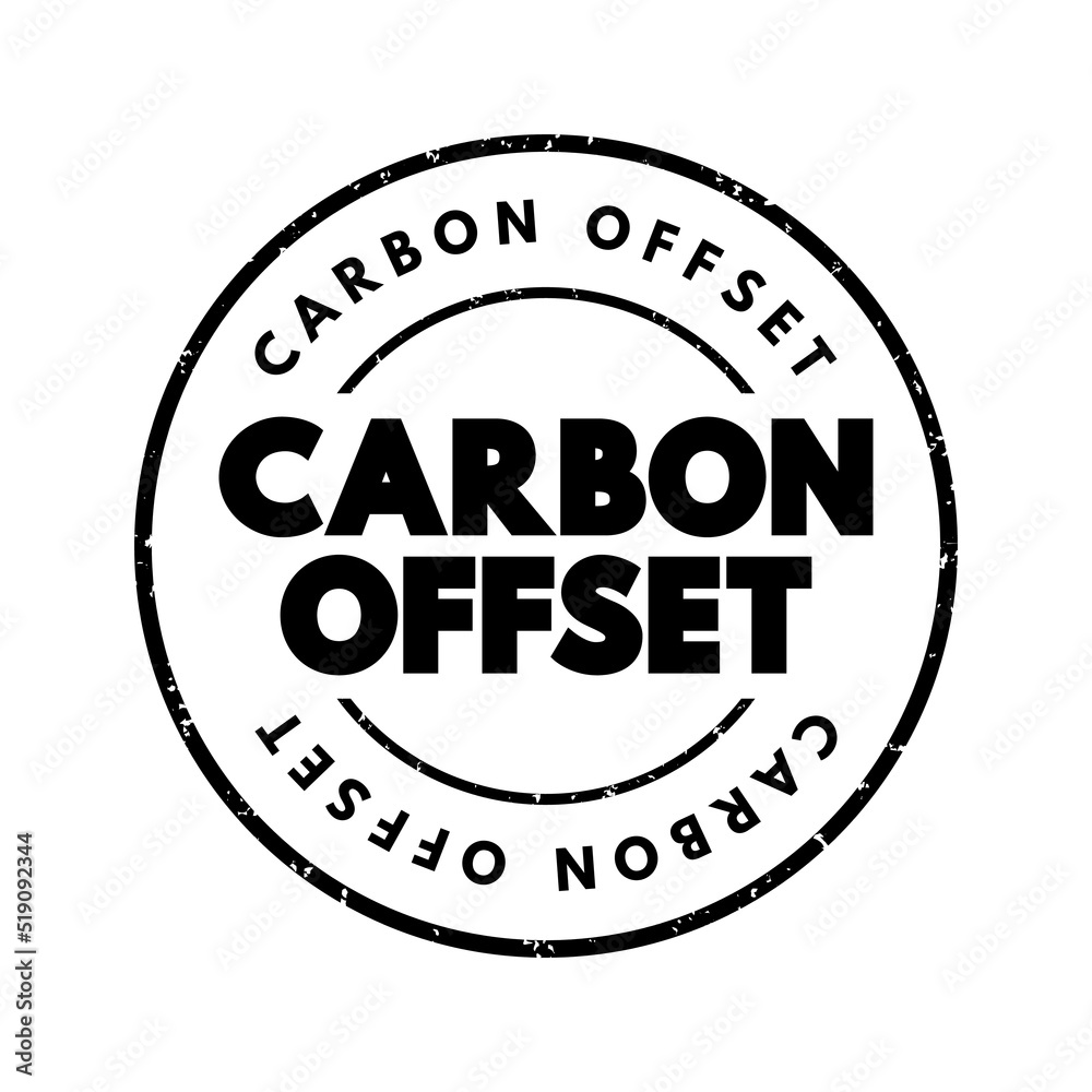 Carbon offset - reduction of emissions of carbon dioxide made in order ...