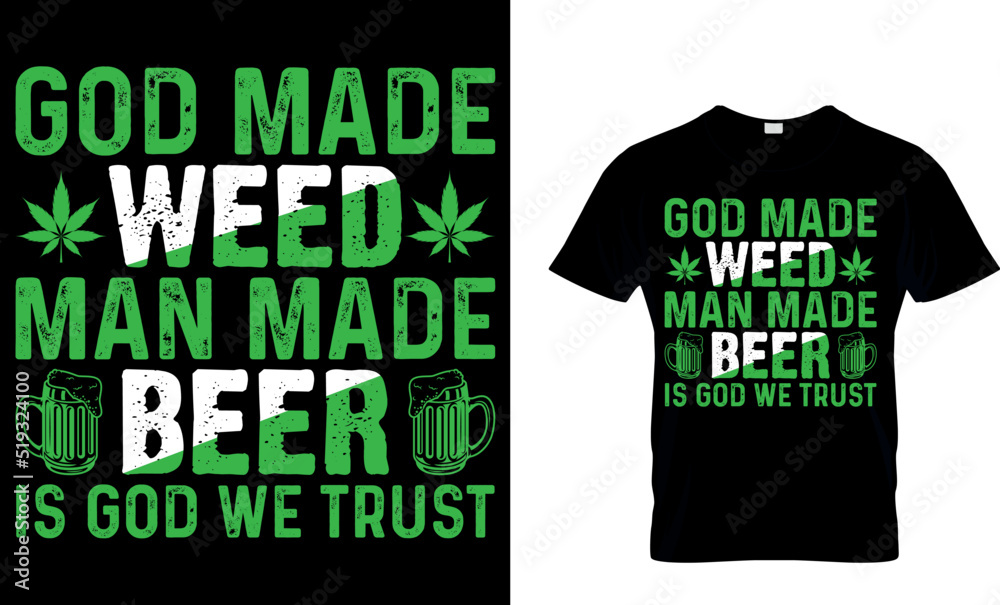 god made weed man made beer is god we trust. Weed T-shirt design ...
