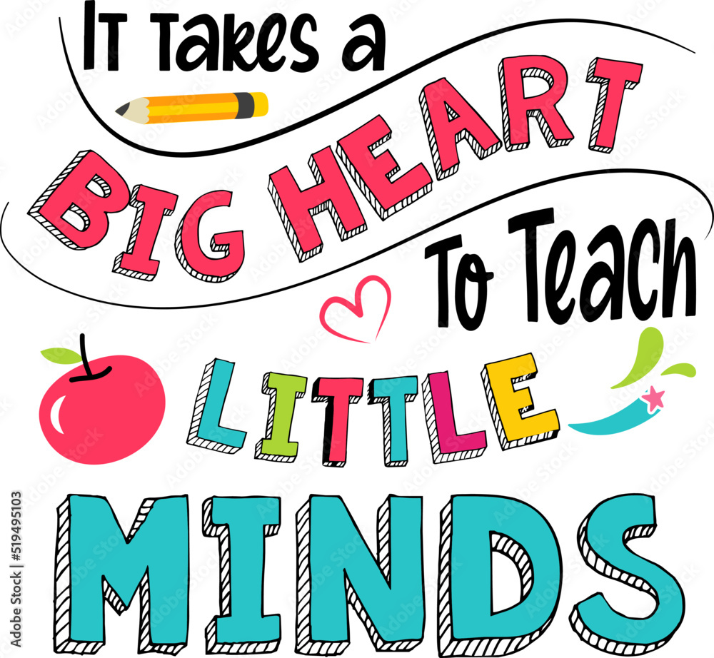 It takes a big heart to teach little minds, Teacher quote sayings ...