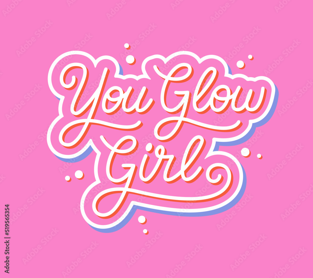 You glow girl handwritten slogan. Colorful vector illustration with ...
