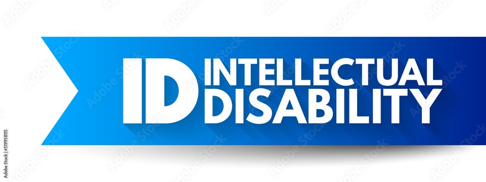 ID - Intellectual Disability is a generalized neurodevelopmental ...