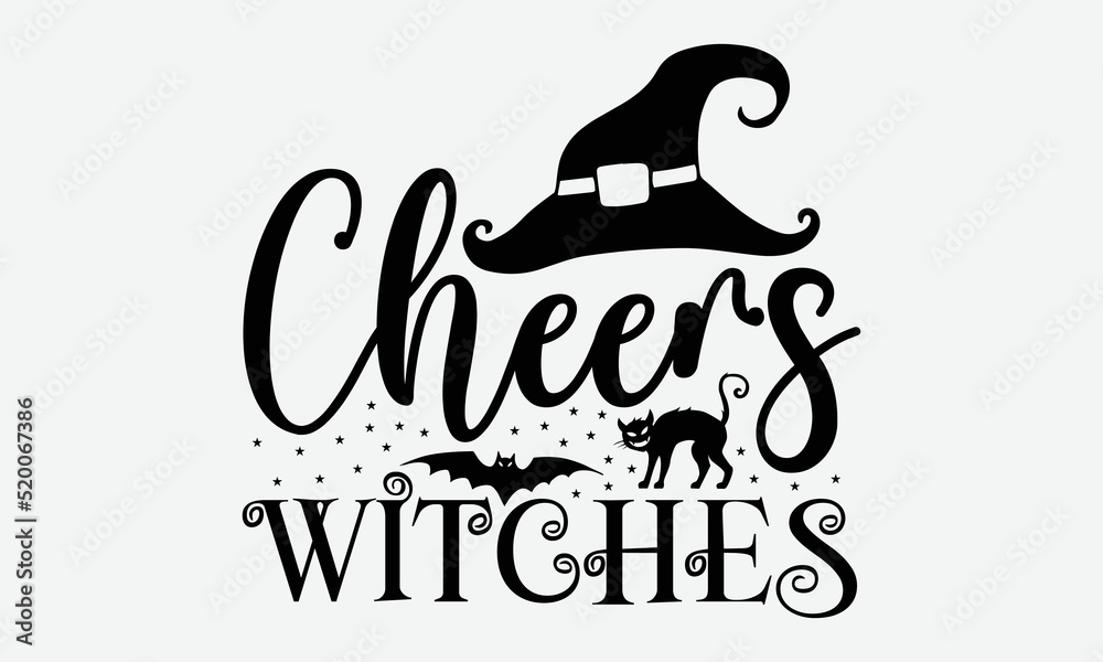Cheers Witches - Halloween t shirts design, Hand drawn lettering phrase ...