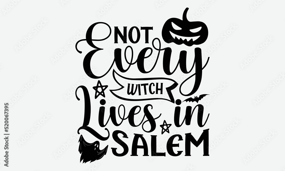 Not Every Witch Lives In Salem - Halloween t shirts design, Hand drawn ...