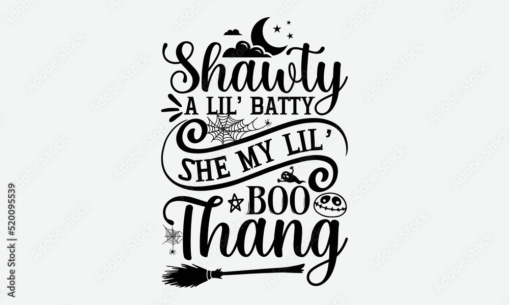 Shawty A Lil’ Batty She My Lil’ Boo Thang - Halloween T Shirts Design ...