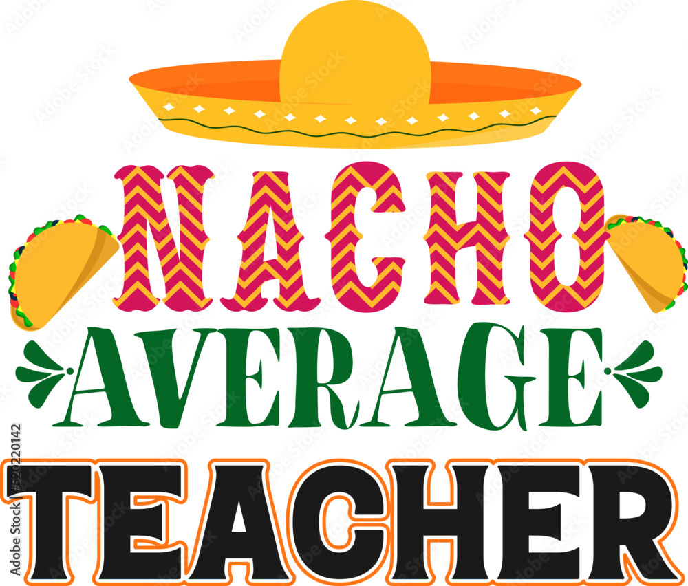 Teachers Day. Nacho Average Teacher Stock Vector | Adobe Stock