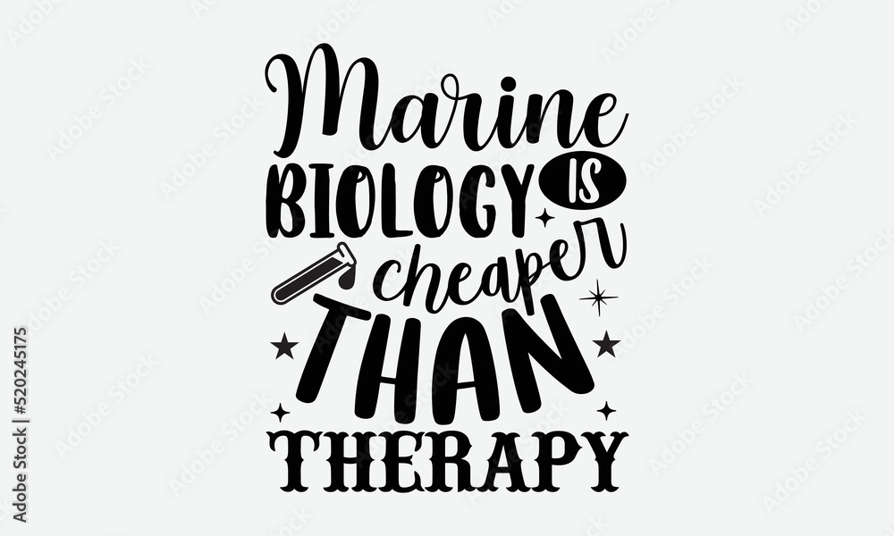 Marine biology is cheaper than therapy- Biologist T-shirt Design ...