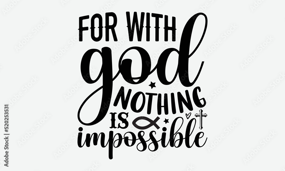 For with god nothing is impossible- Christian T-shirt Design ...