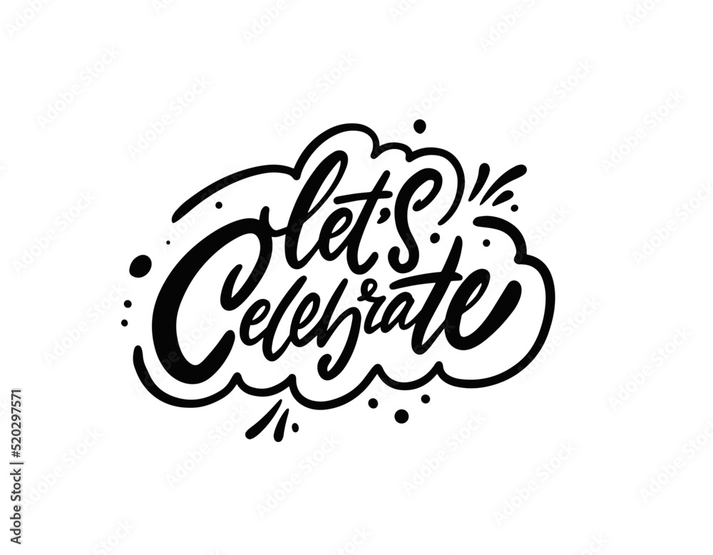 Let's Celebrate. Brush calligraphy. Holiday positive lettering text ...