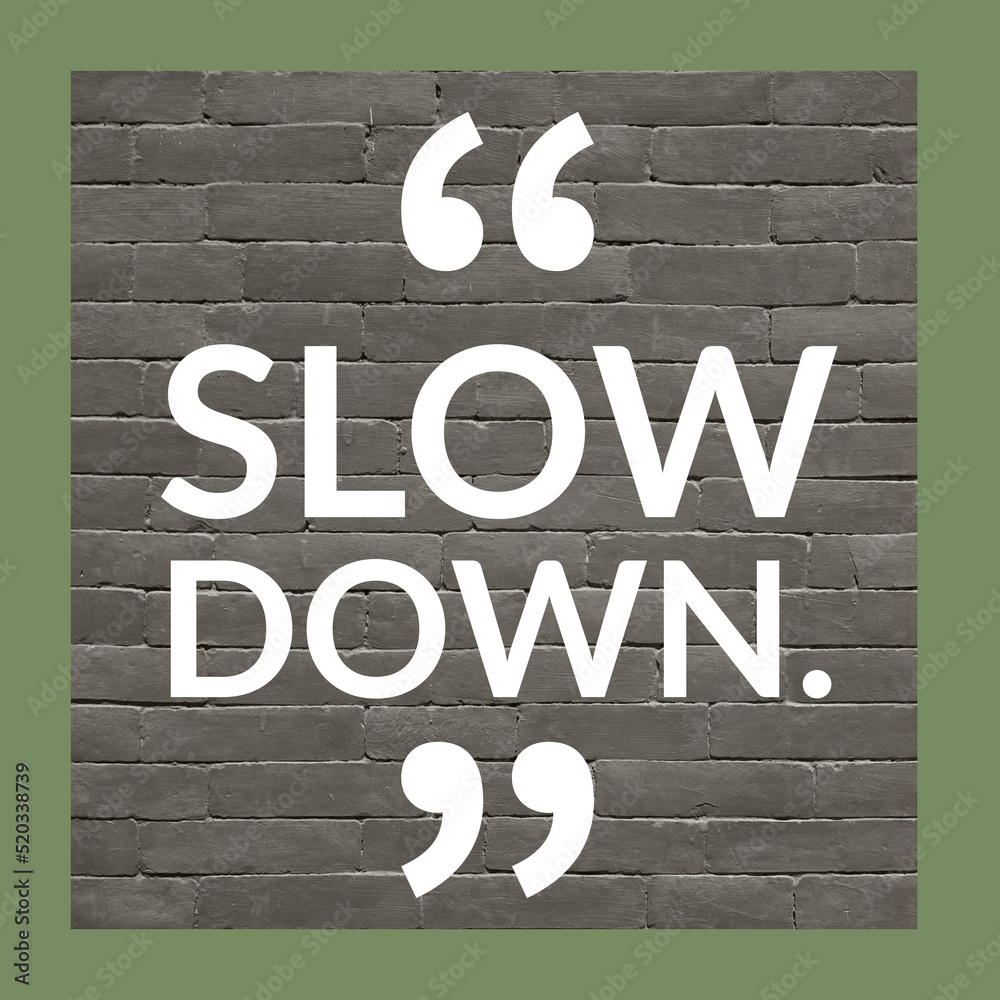 Slow down, inspirational motivational quotes for home graphics with ...