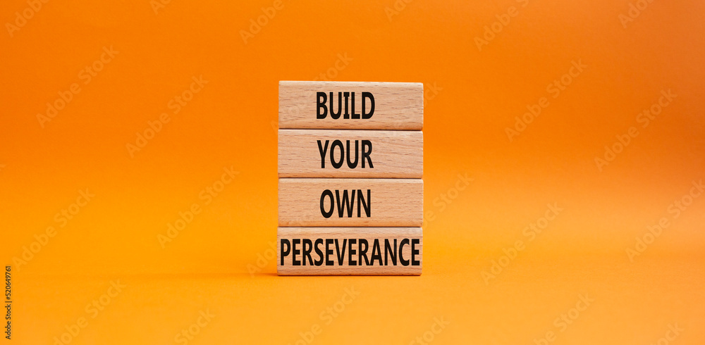 Perseverance symbol. Wooden blocks with words Build your own ...
