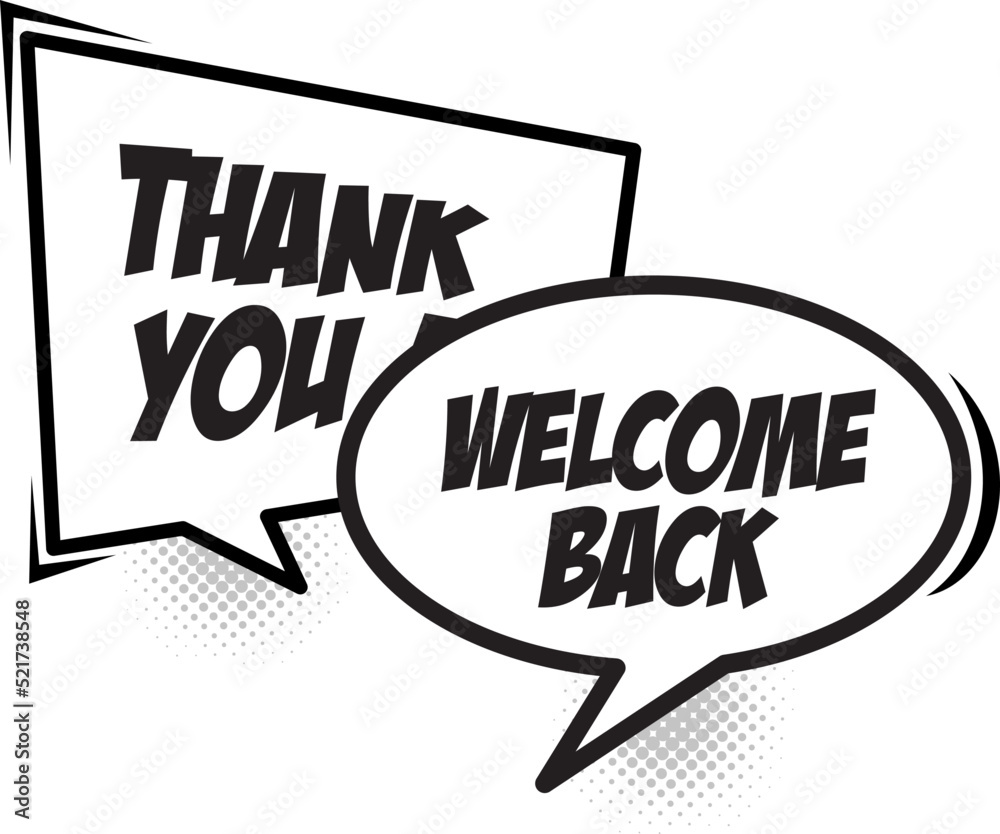 Thank you and welcome back with comic speech bubble- Ink letters ...