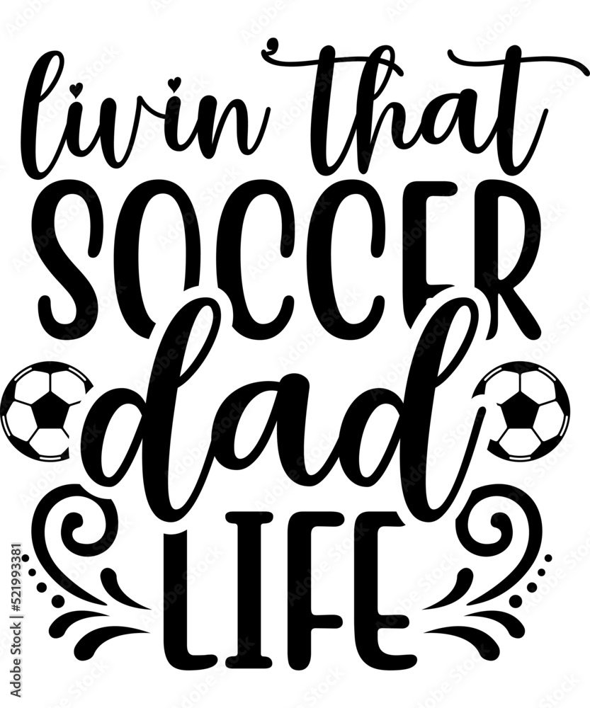 Livin’ that soccer dad life SVG, Soccer, Soccer SVG Bundle, Soccer SVG ...