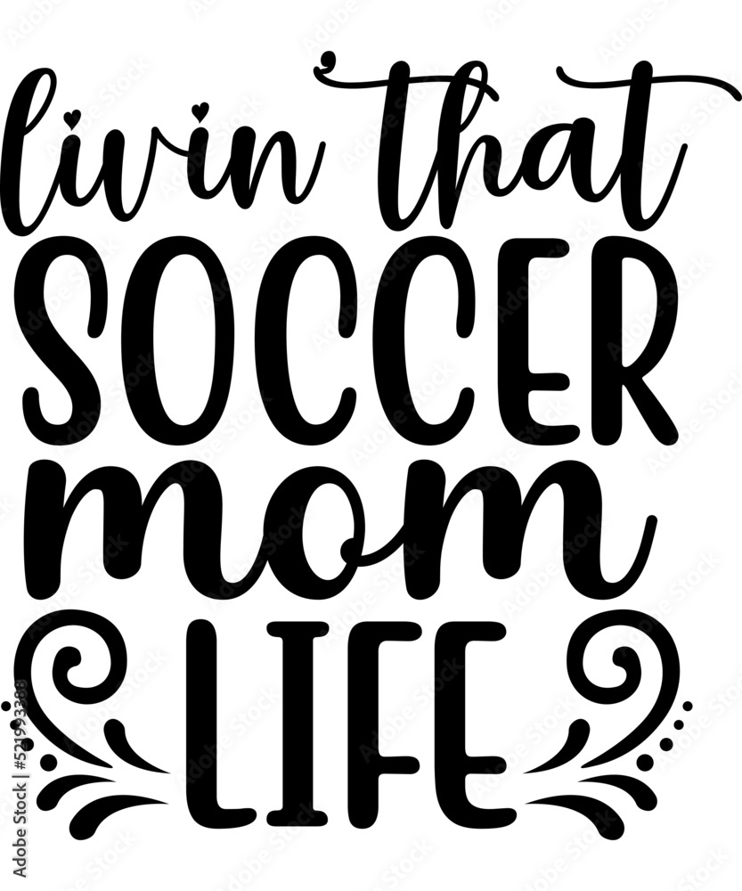 Livin’ that soccer mom life SVG, Soccer, Soccer SVG Bundle, Soccer SVG ...