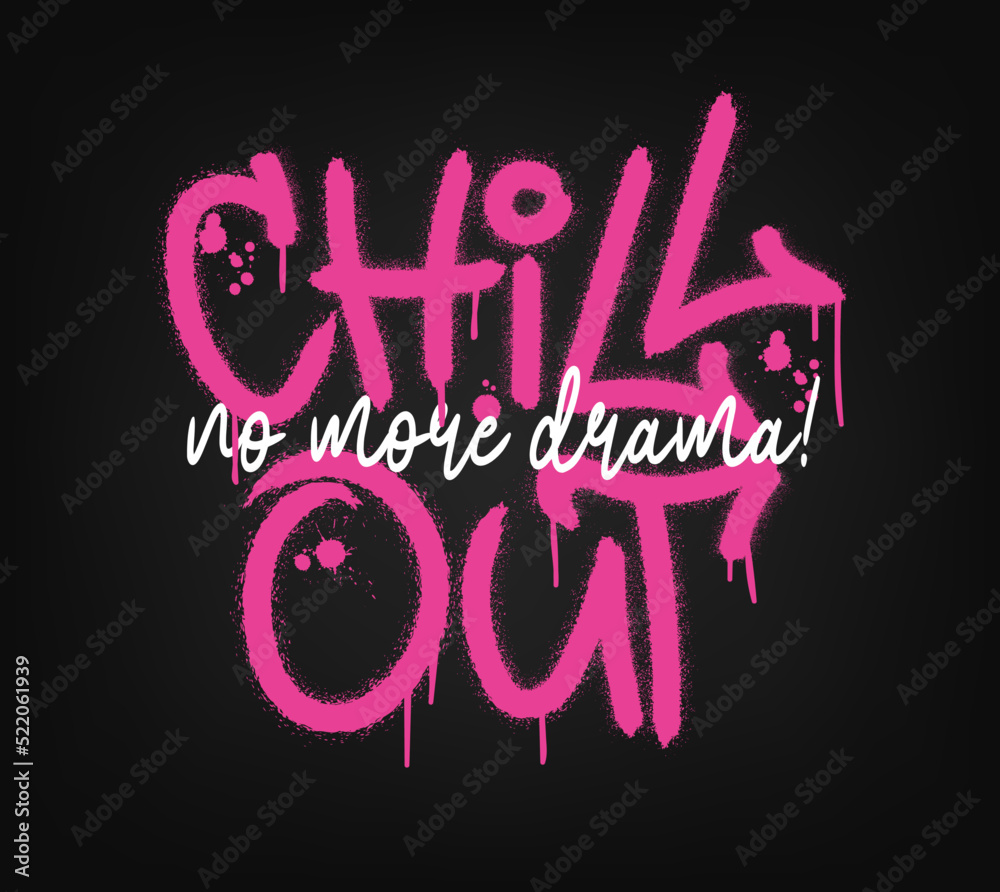 Chill out slogan. Urban street graffiti style with splash effects and ...