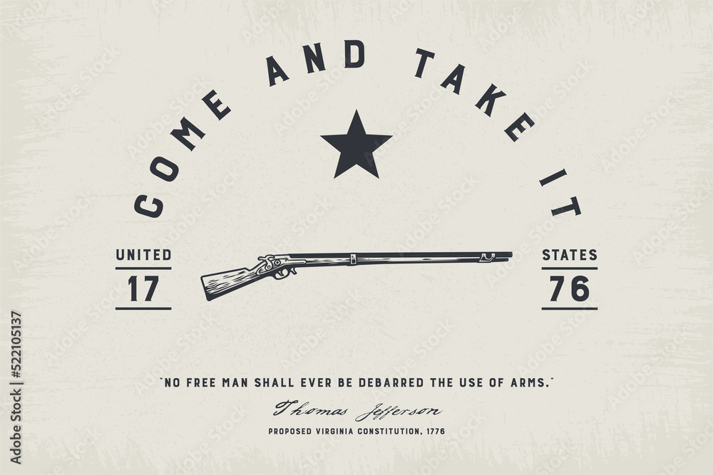 Come And Take It - 2A - Musket Gun | print | EPS10 Stock Vector | Adobe Stock