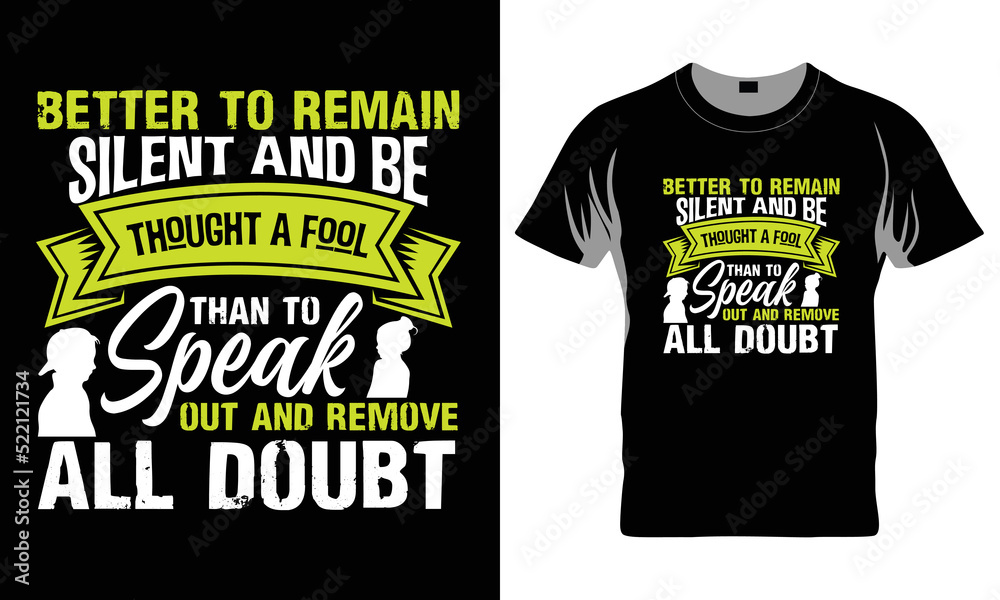 Better To Remain Silent And Be Thought A Fool Than To Speak Out And ...