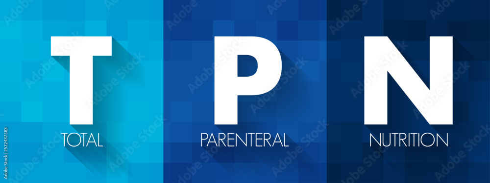 TPN Total Parenteral Nutrition - medical term for infusing a ...