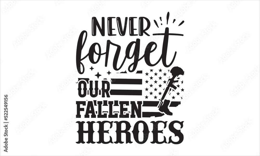 Never Forget Our Fallen Heroes - Veteran T shirt Design, Modern ...