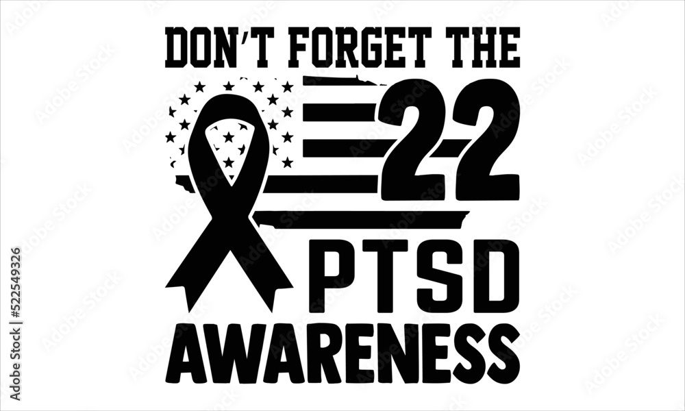 Don’t Forget The 22 Ptsd Awareness - Veteran T shirt Design, Hand drawn ...