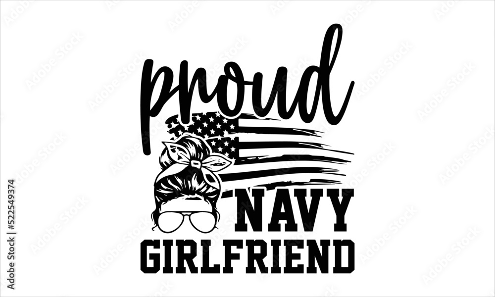 Proud Navy Girlfriend - Veteran T shirt Design, Hand lettering ...