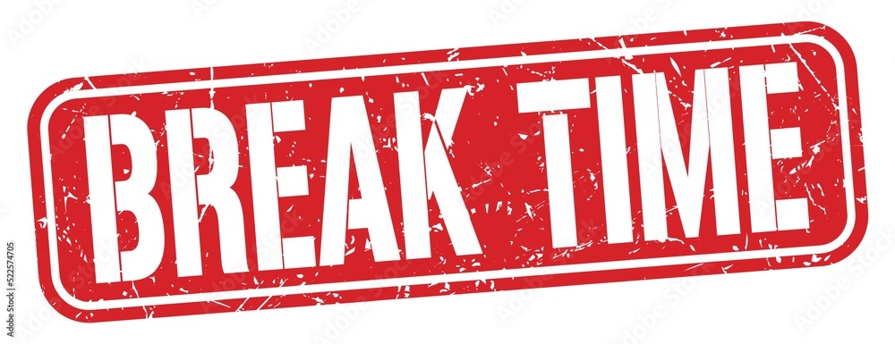 BREAK TIME text written on red stamp sign. Stock Illustration | Adobe Stock BREAK TIME text written on red stamp sign. Stock Illustration | Adobe Stock