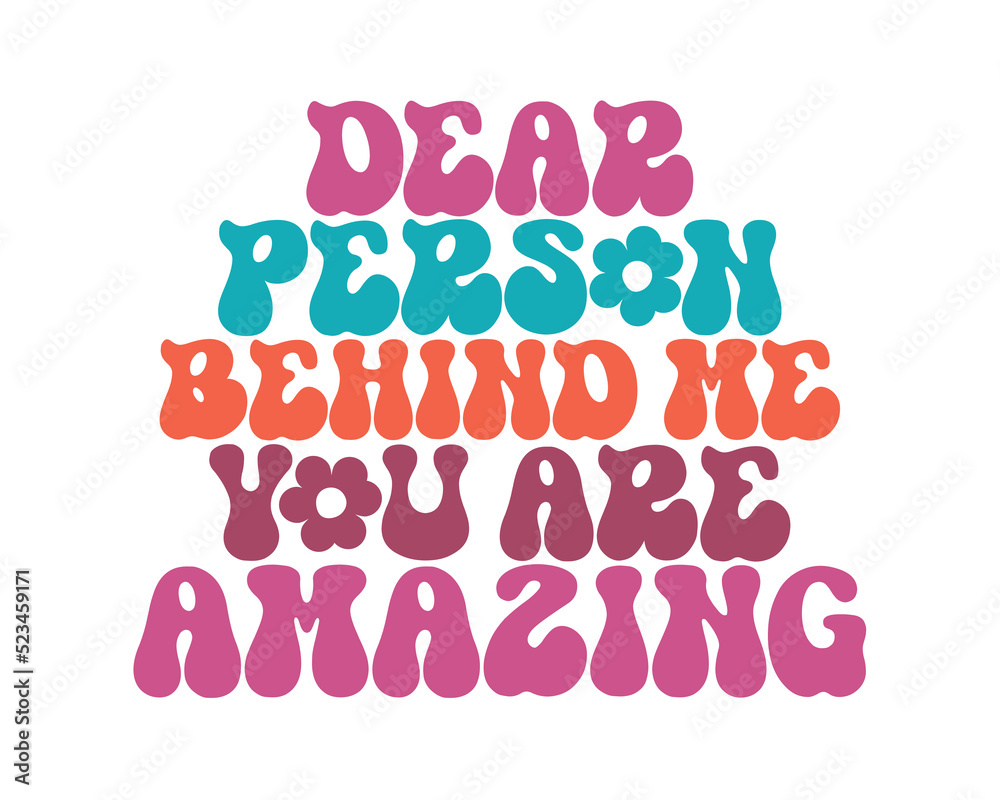 Dear person behind me you are amazing Inspirational quote retro wavy ...