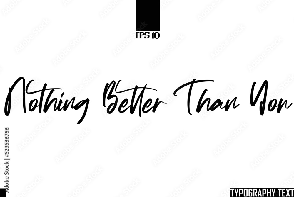 Cursive Font Text Calligraphy Nothing Better Than You Stock Vector ...