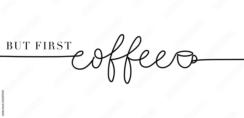 But first coffee quote vector illustration with one line art cup of ...