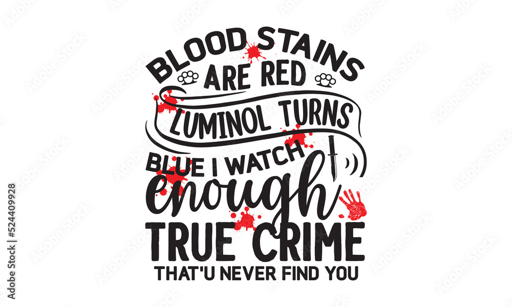 Blood stains are red Luminol turns blue I watch enough true crime that ...