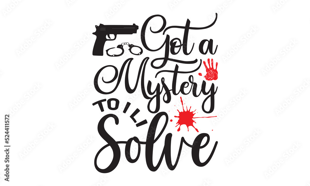 Got a mystery to I li solve- Crime t-shirt design, True Crime Queen ...