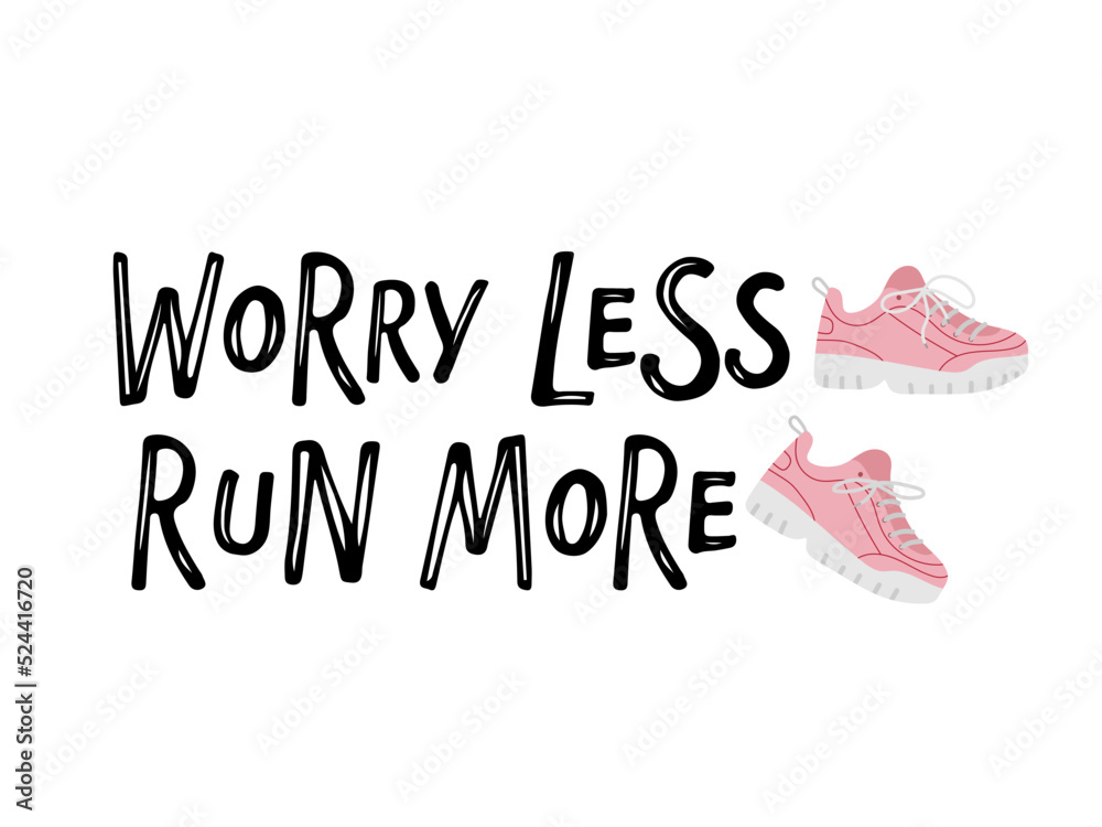 Worry less run more lettering with pink sneakers isolated black on ...