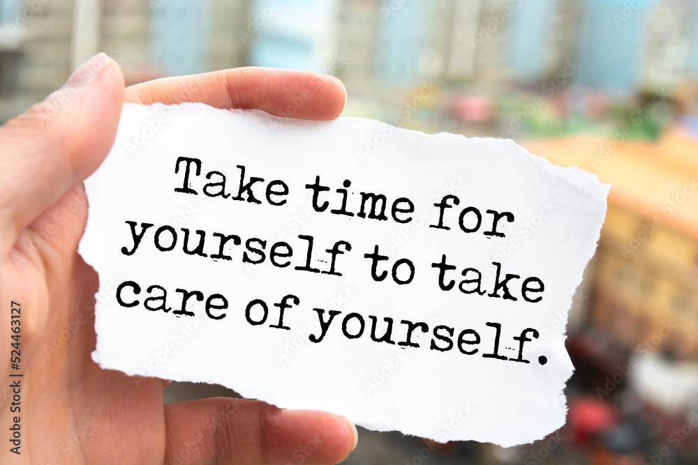 Inspirational motivational quote. Take time for yourself to take care ...
