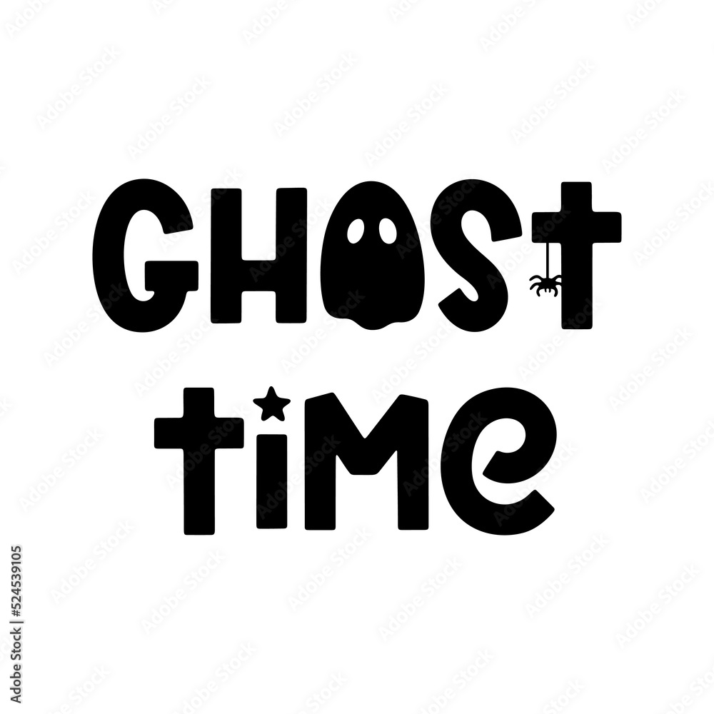Ghost time - spooky Halloween saying. Hand drawn vector illustration ...