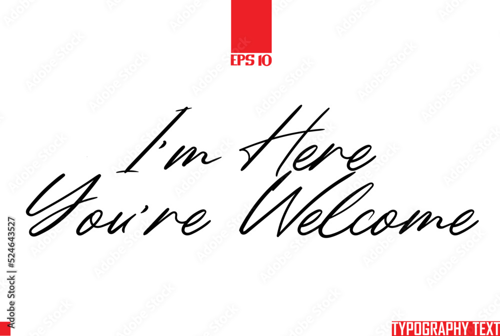 I'm Here You're Welcome Cursive Text Calligraphy Saying Stock Vector ...