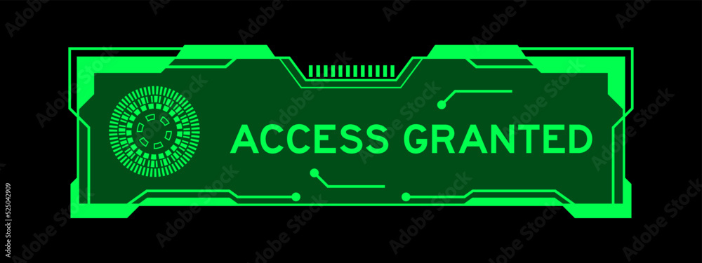 Green color of futuristic hud banner that have word access granted on ...