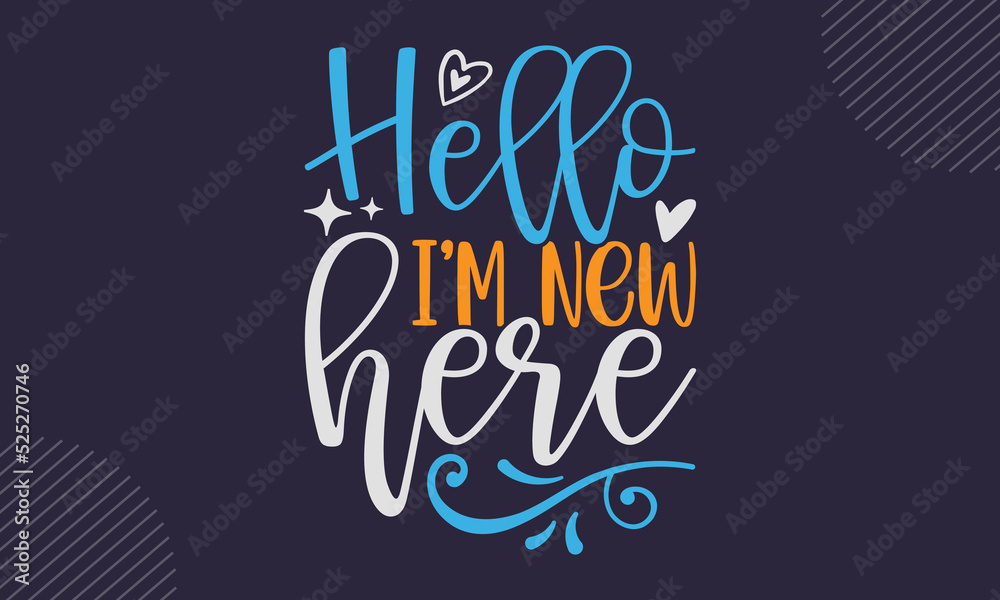 Hello I’m New Here - cute babby saying T shirt Design, Hand drawn ...