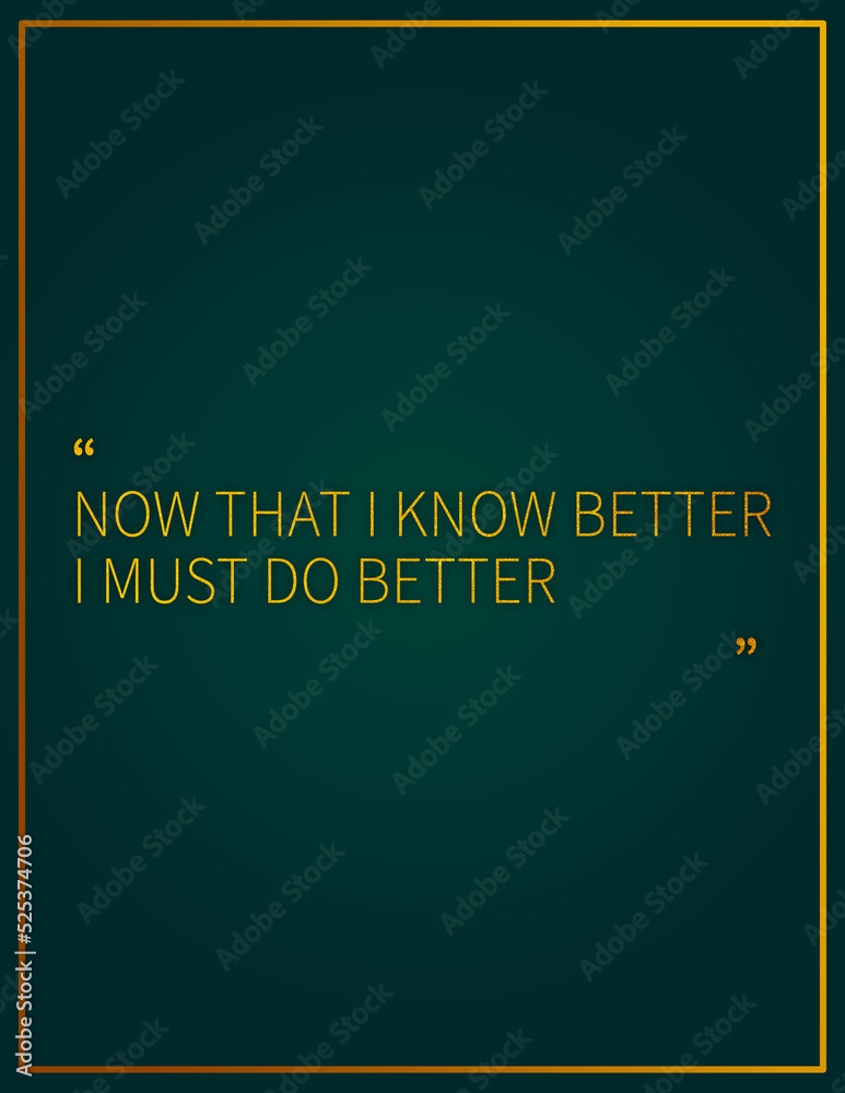NOW THAT I KNOW BETTER I MUST DO BETTER. Minimal font self attitude ...