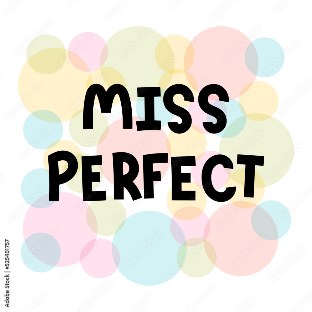 Miss perfect. Hand drawn lettering. Motivational phrase. Design for ...
