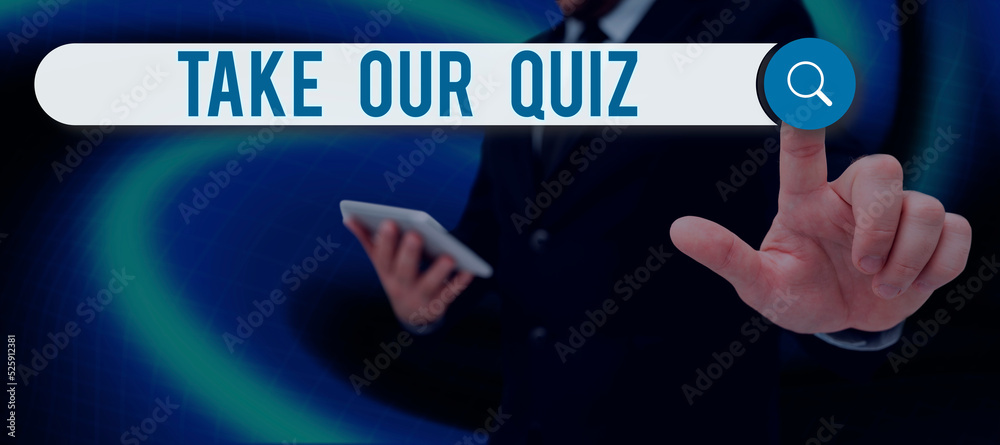 Conceptual display Take Our Quiz. Business showcase Fill out our ...