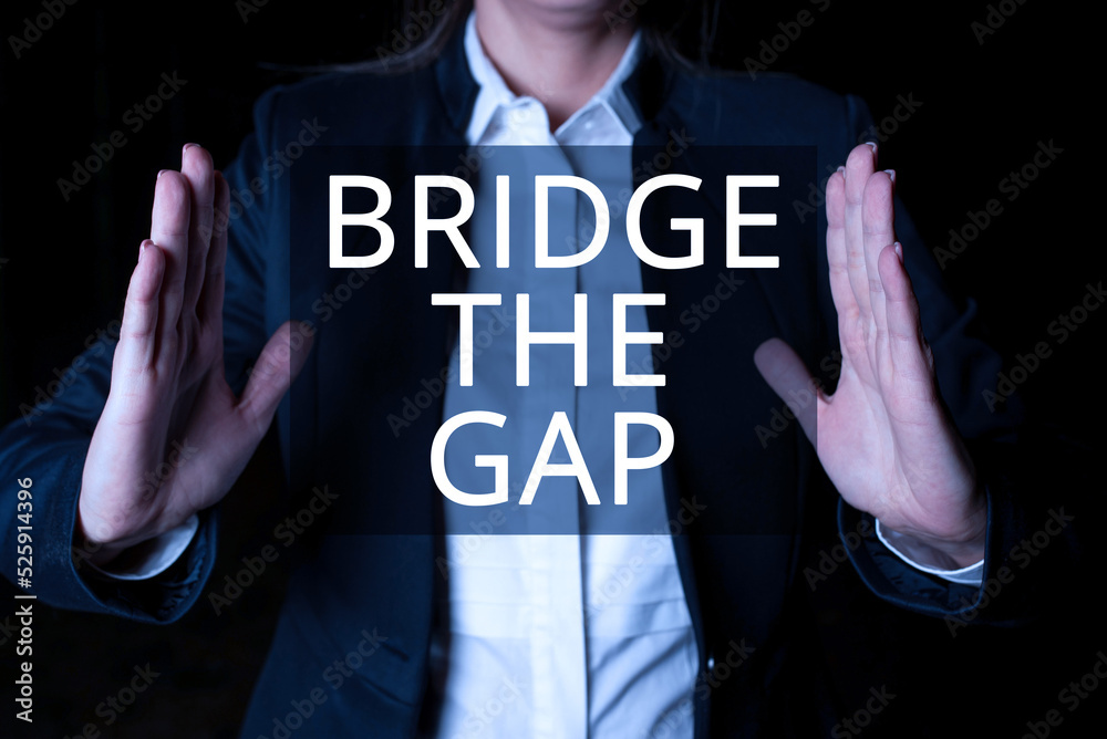 Conceptual display Bridge The Gap. Conceptual photo Overcome the ...