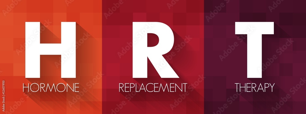 HRT Hormone Replacement Therapy - form of hormone therapy used to treat ...
