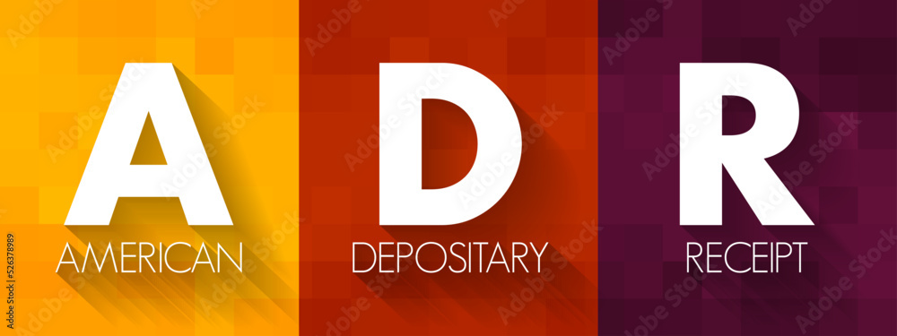 ADR American Depositary Receipt - certificate issued by a U.S. bank ...