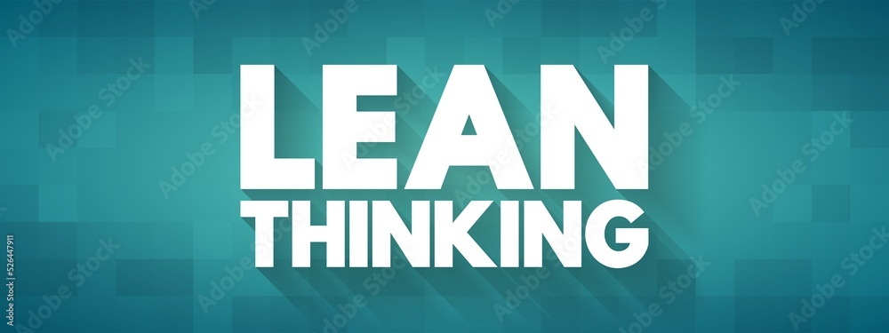 Lean Thinking - transformational framework that aims to provide a new ...