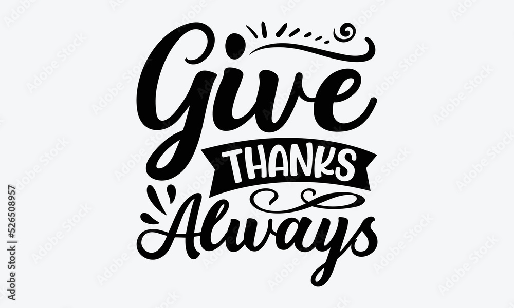 Give Thanks Always - Thanksgiving t shirts design, Hand drawn lettering ...