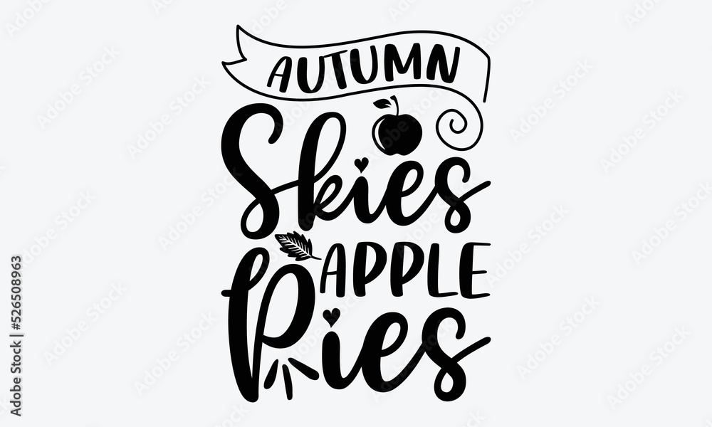 Autumn Skies Apple Pies - Thanksgiving t shirts design, Hand drawn ...